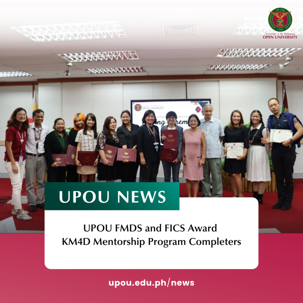 UPOU FMDS and FICS Award KM4D Mentorship Program Completers - University of the Philippines Open ...