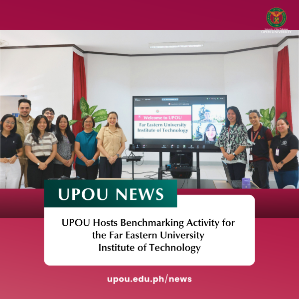 UPOU Hosts Benchmarking Activity for the Far Eastern University Institute of Technology ...